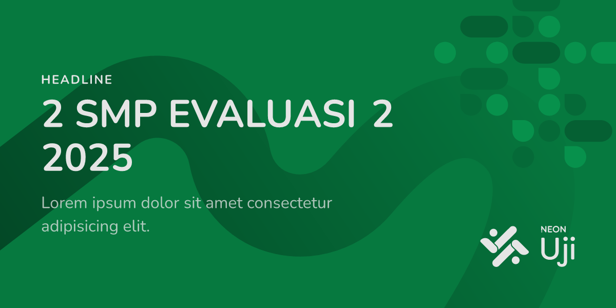 2 SMP EVALUASI 2 2025 • Neon Uji